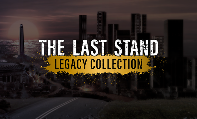 The Last Stand Legacy Collection | Gamers Unchained